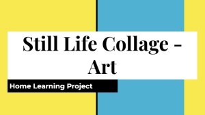 KS3 Art – Still Life Home Learning Project – The Art Teacher